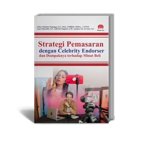 Strategi Pemasaran Dengan Celebrity Endorser Dan Dampaknya Terhadap
