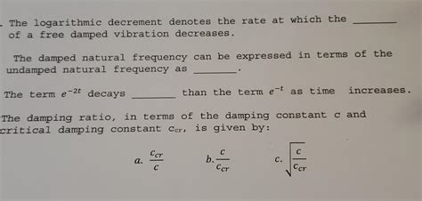 Solved The Logarithmic Decrement Denotes The Rate At Which