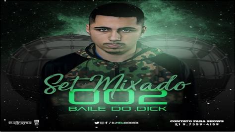 Set Mixado 002 Dj Nem Do Dick Baile Do Dick Youtube