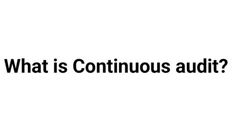 What Is Continuous Audit Advantages And Disadvantages Of Continuous