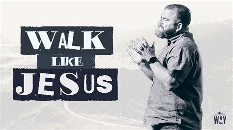 Walk Like Jesus Youtube