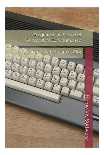 Libro Programación Retro Del Commodore 64 Volumen Iv En C Mercadolibre