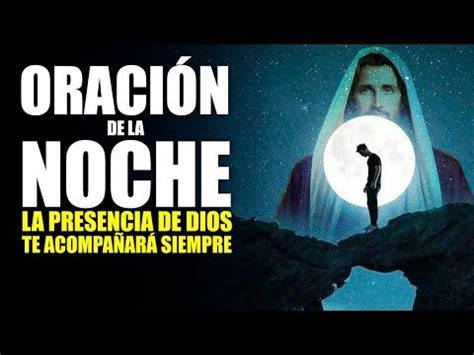 Oracion de la NocheORACION PARA QUE LA PRESENCIA DE DIOS ESTÉ CONTIGO EN TODO MOMENTO