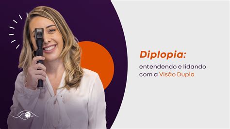 Diplopia Entendendo E Lidando Com A Visão Dupla Dra Luisa Moreira