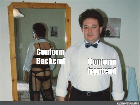 Комикс мем Conform Backend Conform frontend Комиксы Meme arsenal