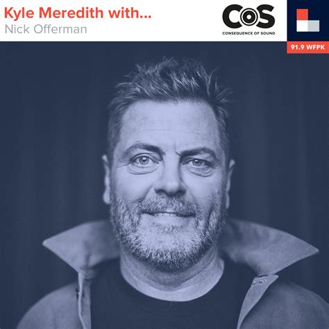 Kyle Meredith With Nick Offerman Interview Podcast