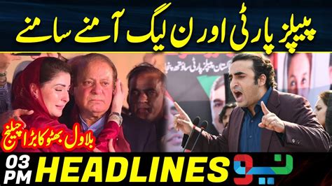 Bilawal Bhutto Slams Pmln Headlines 3 Pm 14 Nov 2023 Neo News