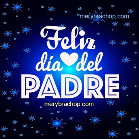 Imágenes Y Frases De Feliz Día Del Padre Incluye A Amigos Tíos Y Abuelos