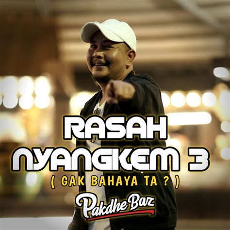 Rasah Nyangkem 3 Gak Bahaya Ta Youtube Music