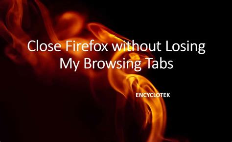 Close Firefox Without Losing Tabs ENCYCLOTEK
