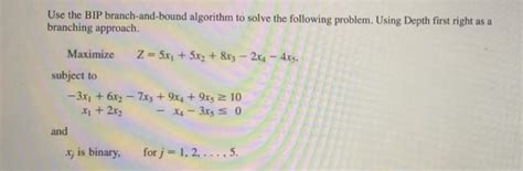 Solved Use The Bip Branch And Bound Algorithm To Solve The