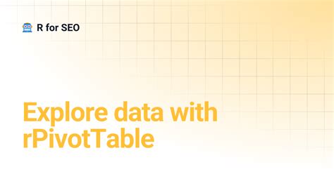 Explore Data With Rpivottable R For Seo