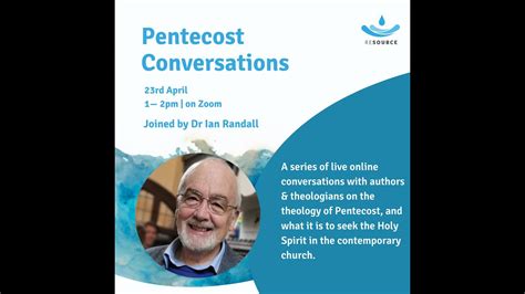 Pentecost Conversations 2024 Dr Ian Randall Youtube