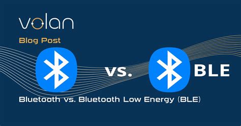 Bluetooth Vs Ble Volan Blog