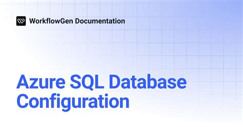 Azure SQL Database Configuration WorkflowGen Documentation