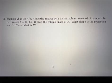 Solved 3 Suppose A Is The 4 By 4 Identity Matrix With Its