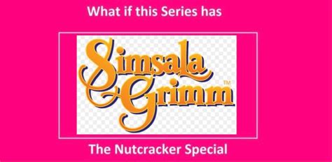 What If Simsala Grimm Had A Nutcracker Special By Glittertiara On