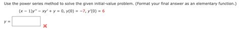 Solved Use The Power Series Method To Solve The Given