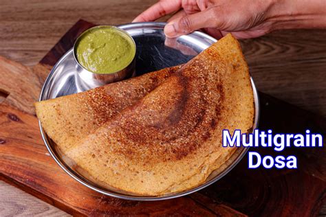 Multigrain Dosa Recipe Mixed Dal Dosa High Protein Dosa
