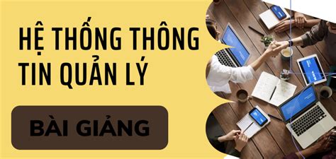 Bài giảng PPT Power Point học phần Hệ thống thông tin quản lý SLIDE Đại học Bách Khoa Hà