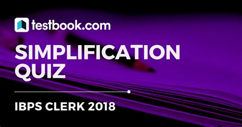Simplification Quiz 1 For Ibps Clerk Exam 2018 Attempt Now