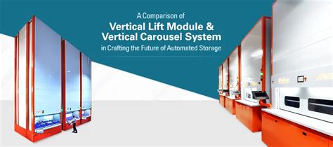 A Comparison Of Vertical Lift Module And Vertical Carousel System In Crafting The Future Of