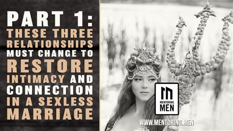 Part Three Relationships That MUST Change To Restore Intimacy Connection In A Sexless