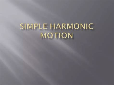 PPT Simple Harmonic Motion PowerPoint Presentation Free Download ID