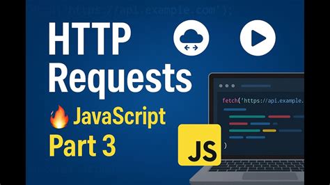 Javascript Part 3 Mastering Requests Fetch Axios And Apis Youtube