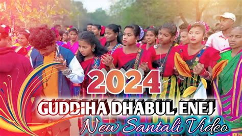 Santali Dhabul Enej 2024 New Santali Video Guddiha YouTube