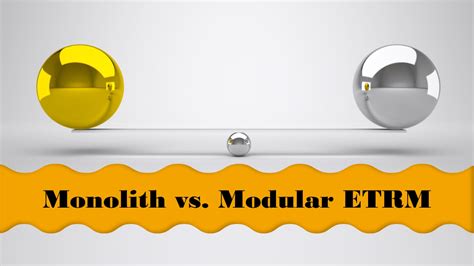 monolith vs modular etrm the ultimate showdown for energy titans