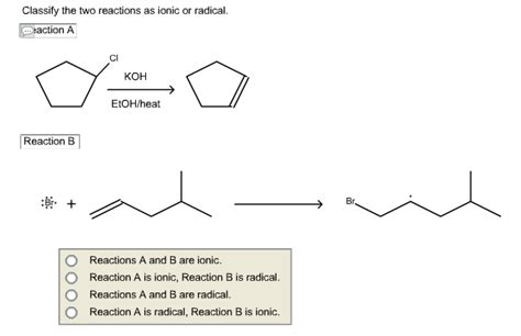Solved Classify The Two Reactions As Ionic Or Radical