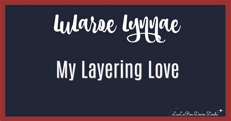 The Lularoe Lynnae My Layering Love • Devin Zarda