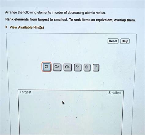 Solved Arrange The Following Elements In Order Of Decreasing Atomic