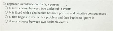 Solved In approach-avoidance conflicts, a persona. ﻿must | Chegg.com