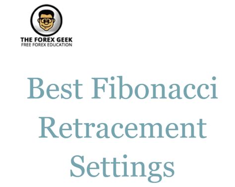 Best Fibonacci Retracement Settings The Forex Geek