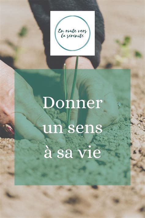 Donner un sens à sa vie En route vers la sérénité