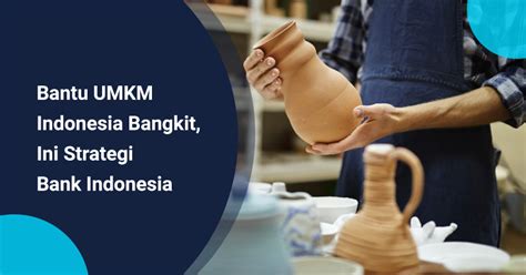 Bantu UMKM Indonesia Bangkit Ini Strategi Bank Indonesia Kargo