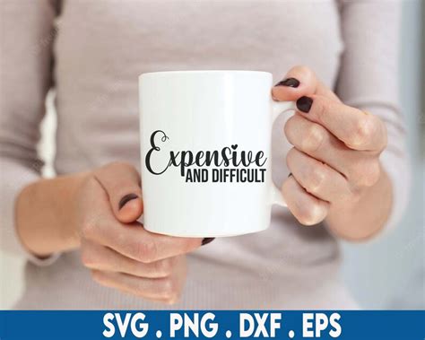 Expensive And Difficult Svg Expensive Svg Boujee Svg Bougie Etsy