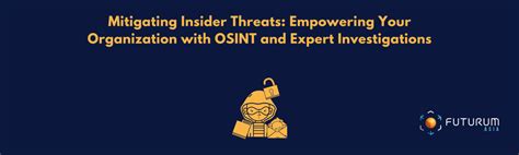 mitigating insider threats empowering your organization with osint and