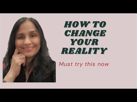How To Change Your Reality - YouTube