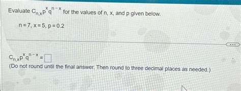solved evaluate cn xpxqn x ﻿for the values of n x ﻿and p