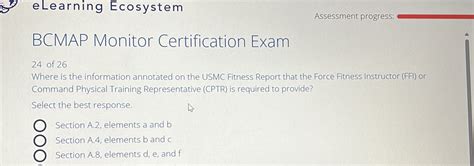 Solved Elearning Ecosystem Assessment Progress Bcmap Monitor Certification Exam 24 Of 26 Where