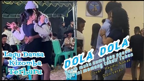 Lagu Dansa Kizomba Terbaru DOLA DOLA Cover Hendry Nahak Dion Seran