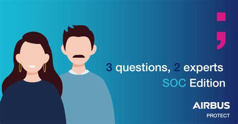 Airbus Protect On Linkedin 3 Questions 2 Experts Soc Analyst Edition