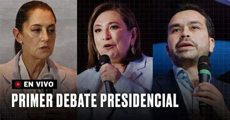 Primer Debate Presidencial 2024 En Vivo Hoy Claudia Sheinbaum Xóchitl