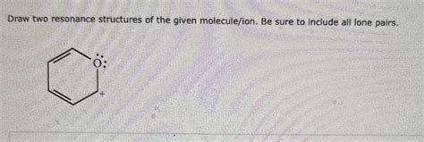 Solved Draw two resonance structures of the given | Chegg.com