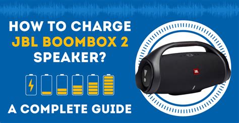 How To Charge A Jbl Boombox Speaker A Complete Guide