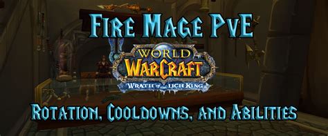 Pve Fire Mage Rotation And Cooldowns Wotlk Classic Warcraft Tavern