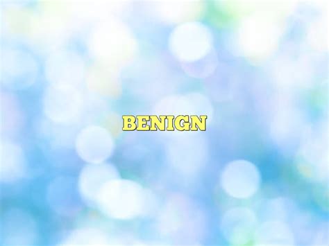 Benign Definition And Meaning